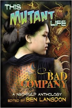 This Mutant Life: Bad Company by Ben Langdon | Goodreads