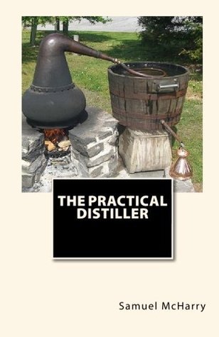 The Practical Distiller by Samuel McHarry | Goodreads