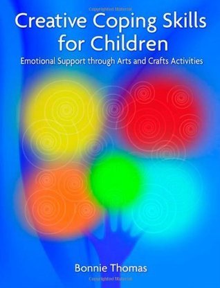 Creative Coping Skills for Children: Emotional Support Through Arts and ...