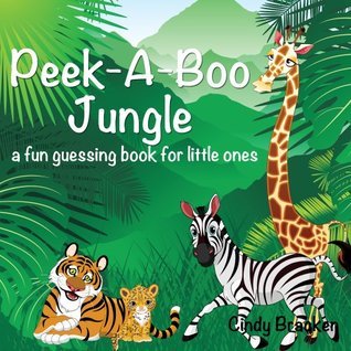 Peek-A-Boo Jungle: A Fun Animal Guessing Book For Little Ones by Cindy ...