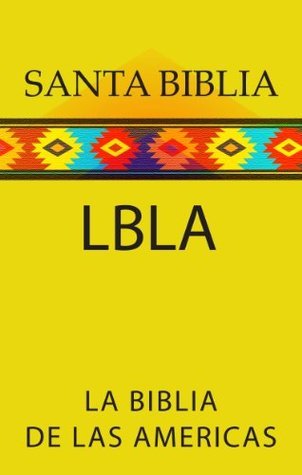 La Biblia de las Américas (LBLA) by Anonymous | Goodreads