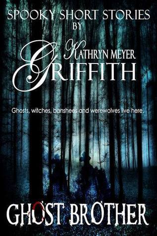 Ghost Brother (Spooky Short Stories) by Kathryn Meyer Griffith | Goodreads