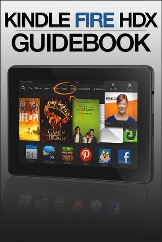 Kindle Fire HDX Guidebook: Getting Started, Tips & Tricks, and Finding ...