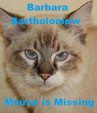 Mouse Is Missing by Barbara Bartholomew | Goodreads