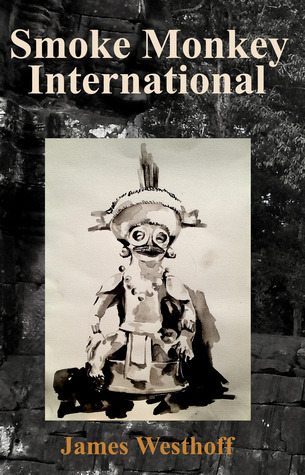 Smoke Monkey International by James Westhoff | Goodreads