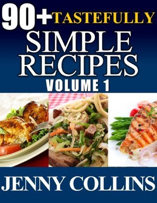 90+ Tastefully Simple Recipes Volume 1: Chicken, Pasta, Salmon Box Set ...