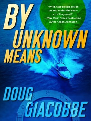 BY UNKNOWN MEANS (Michael Callaway Book 1) by Doug Giacobbe | Goodreads