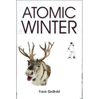 Atomic Winter by Travis Godbold | Goodreads