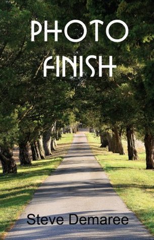 Photo Finish by Steve Demaree | Goodreads
