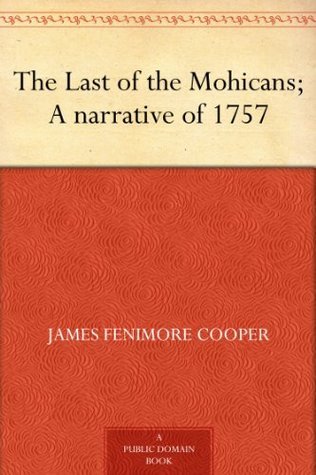 The Last of the Mohicans; A narrative of 1757 by James Fenimore Cooper ...