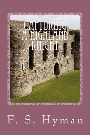 Capturing A Highland Knight by F.S. Hyman | Goodreads