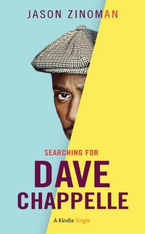 Searching for Dave Chappelle (Kindle Single) by Jason Zinoman | Goodreads