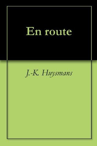 En route (French Edition) by Joris-Karl Huysmans | Goodreads