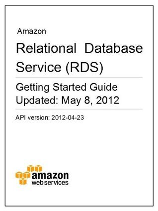 Amazon Relational Database Service Getting Started Guide by Amazon Web Services | Goodreads