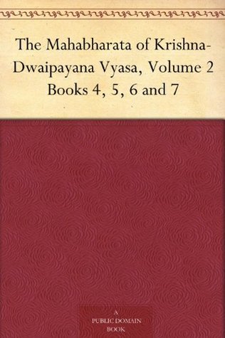The Mahabharata of Krishna-Dwaipayana Vyasa, Volume 2 Books 4, 5, 6 and 7 by Kisari Mohan ...