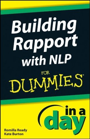 Building Rapport with NLP In A Day For Dummies by Romilla Ready | Goodreads