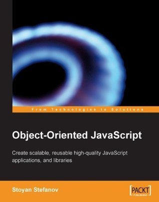 Object Oriented Javascript By Stoyan Stefanov Goodreads