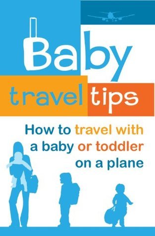 Baby Travel Tips: How to Travel with a Baby or Toddler on a Plane by ...
