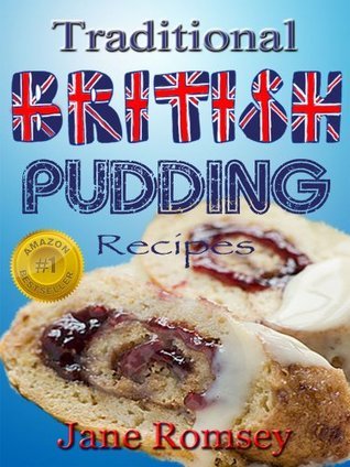 Traditional British Pudding Recipes by Jane Romsey | Goodreads