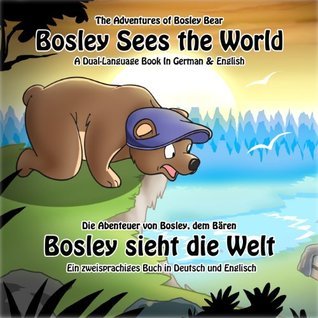 Bosley Sees the World: A Dual Language Book in German and English by ...