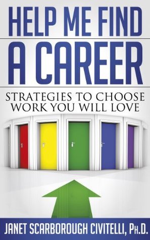 Help Me Find a Career: Strategies to Choose Work You Will Love by Janet ...