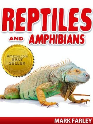Reptiles & Amphibians by Mark Farley | Goodreads