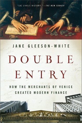 Double Entry: How the Merchants of Venice Created Modern Finance by ...