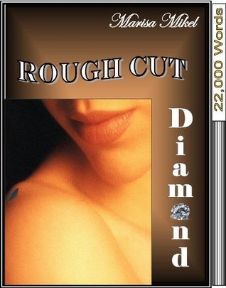 Rough Cut Diamond by Marisa Mikel | Goodreads