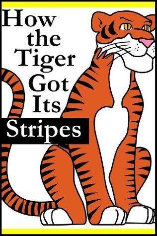 How the Tiger Got Its Stripes by Sharlene Alexander | Goodreads