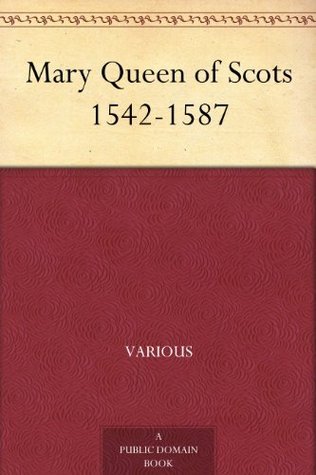 Mary Queen of Scots 1542-1587 by Robert S. Rait | Goodreads