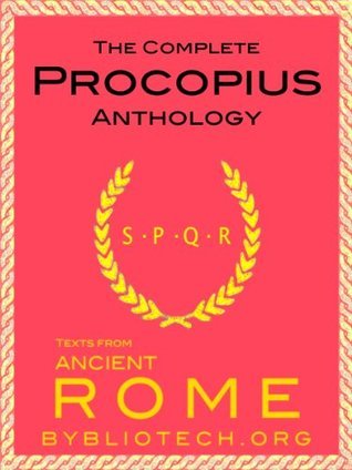 The Complete Procopius Anthology: The Wars of Justinian, the Secret ...