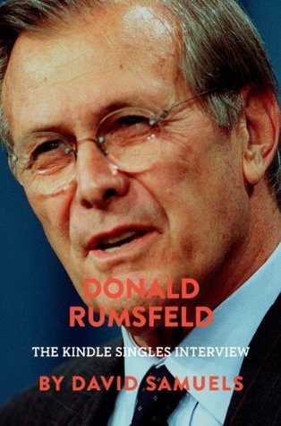 Donald Rumsfeld: The Kindle Singles Interview (Kindle Single) by David ...