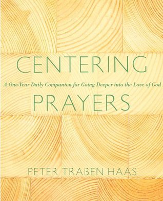Centering Prayers: A One-Year Daily Companion for Going Deeper into the ...