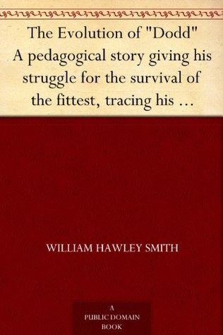 The Evolution of "Dodd" A pedagogical story giving his struggle for the ...