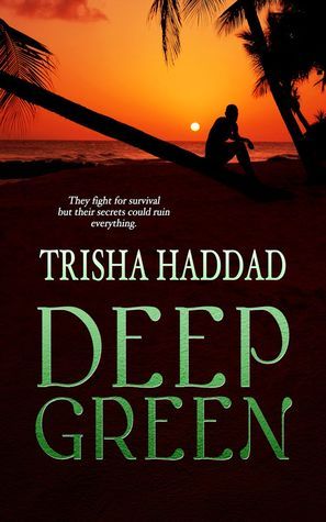 Deep Green by Trisha Haddad | Goodreads