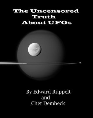 The Uncensored Truth About UFOs by Edward J. Ruppelt | Goodreads