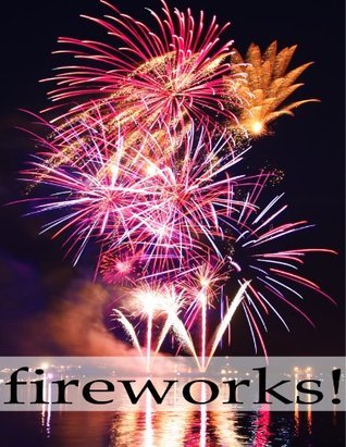 Fireworks: A Picture Book for Kids by A+ Book Reports | Goodreads