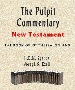 The Pulpit Commentary-Book of 1st Thessalonians by Henry Donald Maurice ...