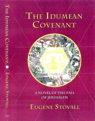 The Idumean Covenant: A Novel of the Fall of Jerusalem by Eugene ...