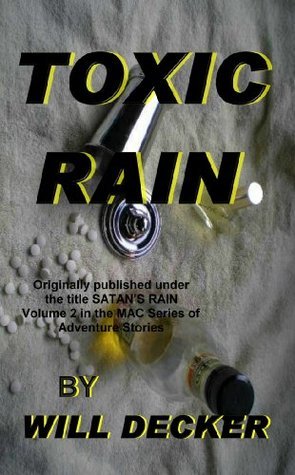 Toxic Rain (Mac, #2) by Will Decker | Goodreads