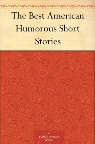 The Best American Humorous Short Stories by Alexander Jessup | Goodreads
