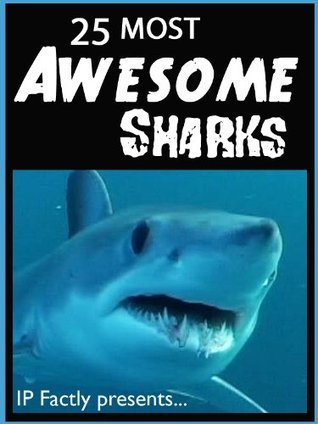 25 Most Awesome Sharks (25 Amazing Animals Series) by I.C. Wildlife ...