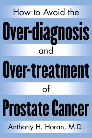 How to Avoid the Over-diagnosis and Over-treatment of Prostate Cancer ...
