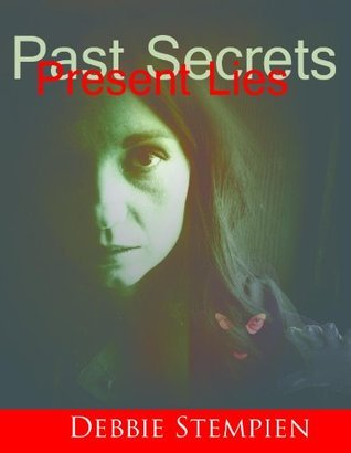 PAST SECRETS, PRESENT LIES by Deborah Stempien | Goodreads