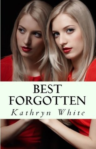 Best Forgotten by Kathryn White | Goodreads