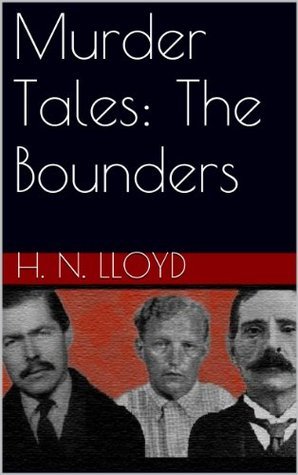 Murder Tales: The Bounders by H.N. Lloyd | Goodreads