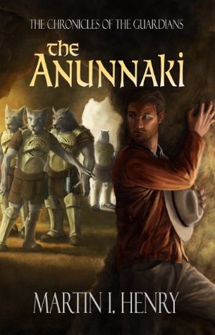 The Anunnaki: The Chronicles of the Guardians by Martin I. Henry ...