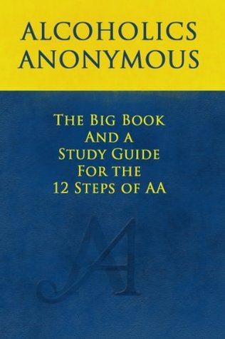 The Big Book and A Study Guide of the 12 Steps by Alcoholics Anonymous ...