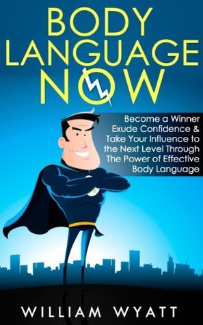 Body Language: NOW! Become a Winner, Exude Self Confidence & Take Your ...