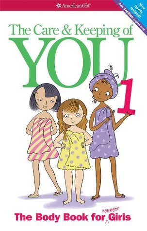 The Care & Keeping of You: The Body Book for Younger Girls by Valorie ...